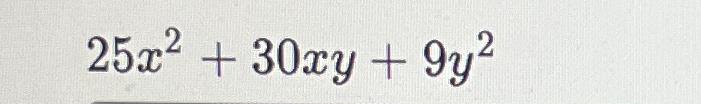 Solved 25x2+30xy+9y2 | Chegg.com