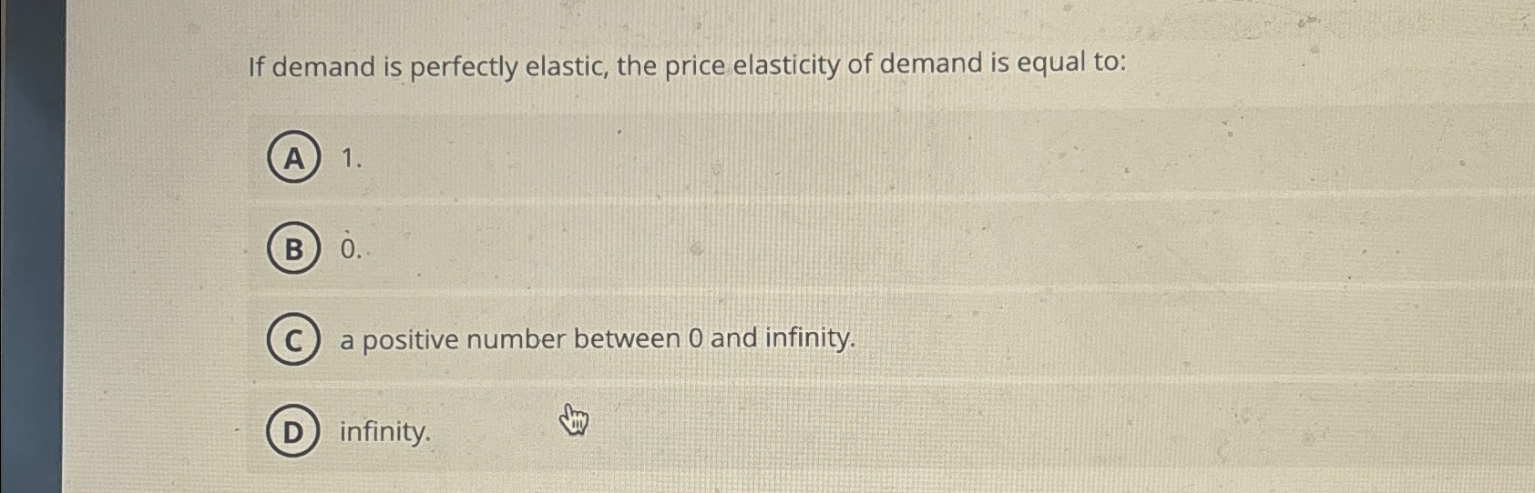 Solved If demand is perfectly elastic, the price elasticity | Chegg.com