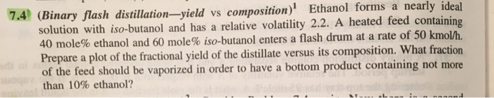 7.4 (Binary flash distillation-yield vs composition)' | Chegg.com