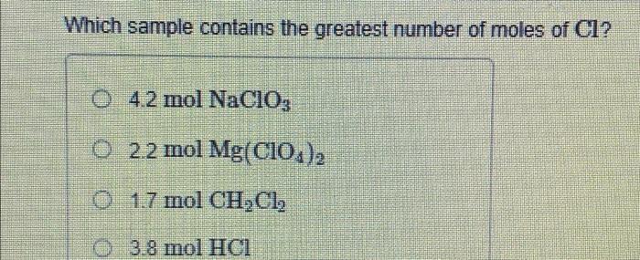 Solved Which sample contains the greatest number of moles of | Chegg.com
