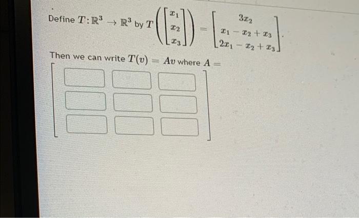 Solved Define T:R3→R3 by | Chegg.com