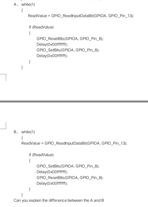 Solved A while(1) { ReadValue = GPIO_ReadinputDataBit(GPIOA, | Chegg.com