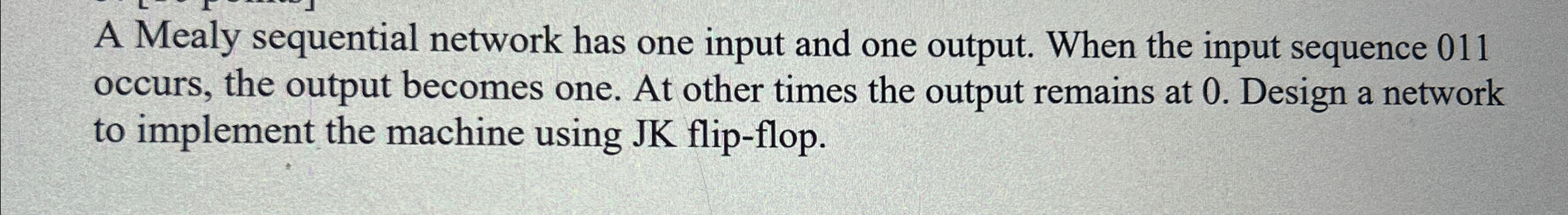Solved A Mealy sequential network has one input and one | Chegg.com