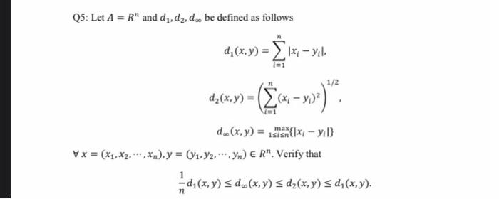 Solved Q5: Let A=Rn and d1,d2,d∞ be defined as follows | Chegg.com