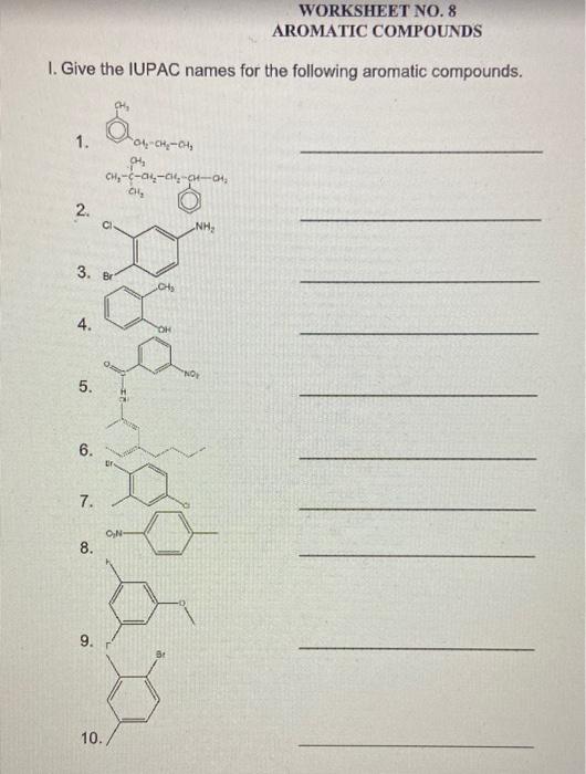 Solved WORKSHEET NO. 8 AROMATIC COMPOUNDS 1. Give the IUPAC | Chegg.com