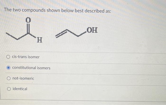 Solved The two compounds shown below best described as: | Chegg.com