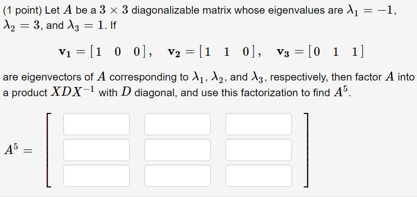 Solved F(1 ﻿point) ﻿Let A ﻿be a 3×3 ﻿diagonalizable matrix | Chegg.com