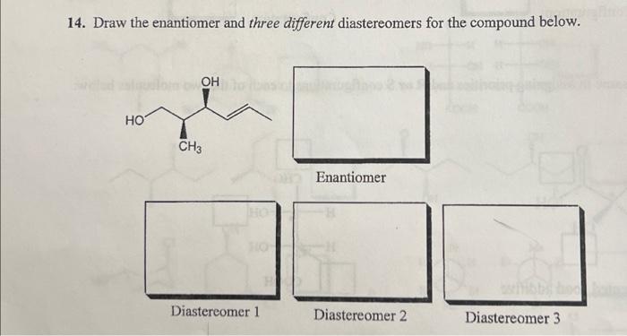 Solved 14. Draw the enantiomer and three different | Chegg.com