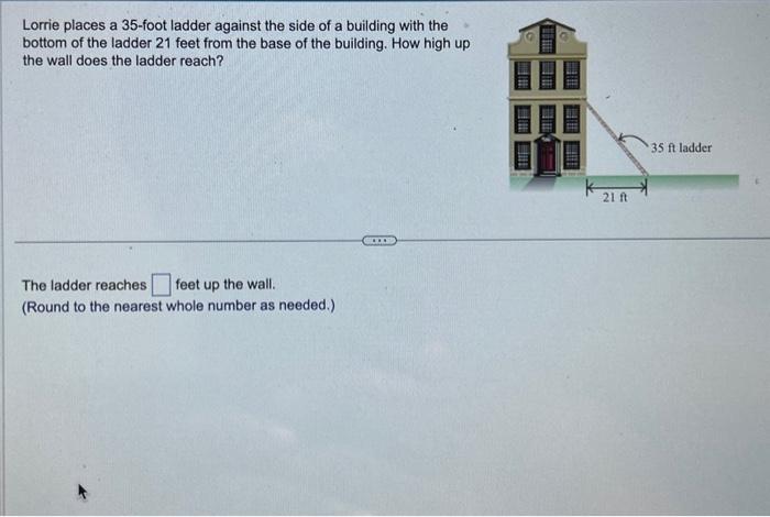 Solved Lorrie places a 35-foot ladder against the side of a | Chegg.com