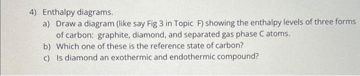 Solved 4) Enthalpy diagrams.a) Draw a diagram (like say Fig | Chegg.com Solved 4) Enthalpy diagrams.a) Draw a diagram (like say Fig | Chegg.com