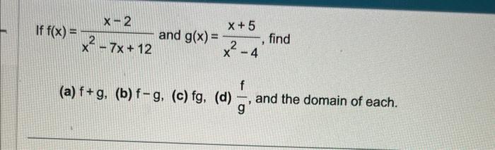 Solved If f(x)=x2−7x+12x−2 and g(x)=x2−4x+5, find (a) f+g | Chegg.com