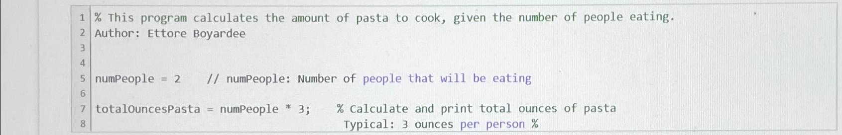 Solved % ﻿This program calculates the amount of pasta to | Chegg.com
