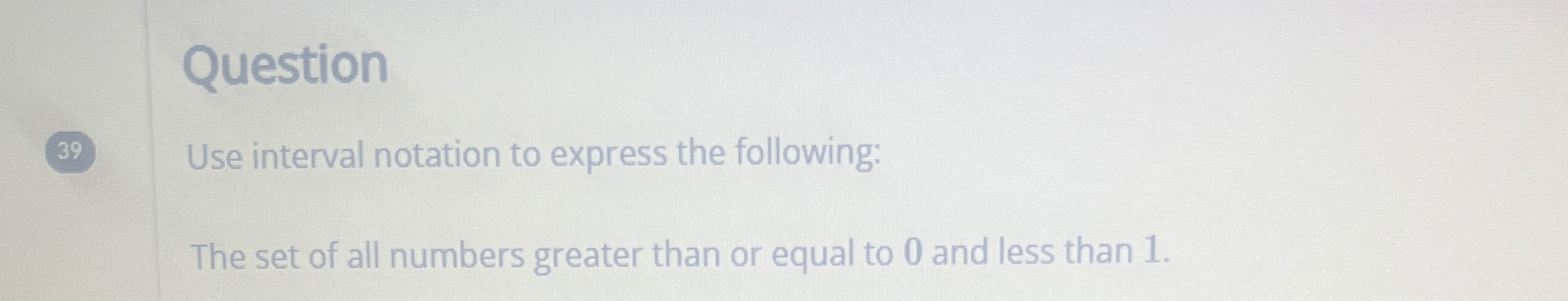 Question39 ﻿Use interval notation to express the | Chegg.com