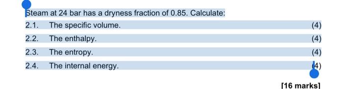 Solved Steam at 24 bar has a dryness fraction of 0.85. | Chegg.com