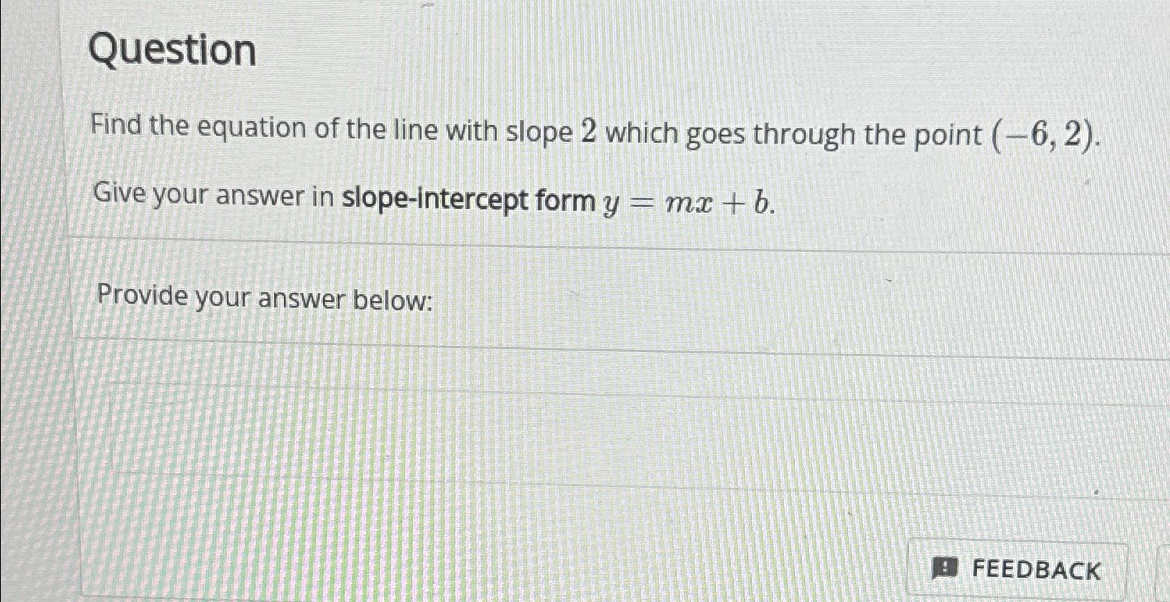 Solved QuestionFind the equation of the line with slope 2 | Chegg.com