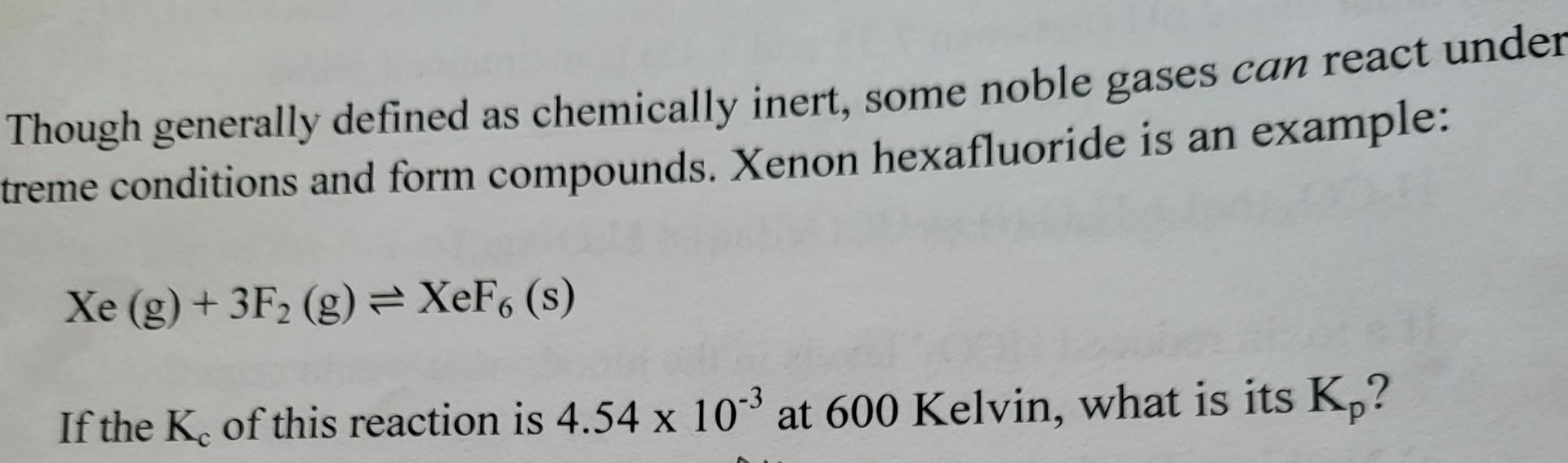 Solved Though generally defined as chemically inert, some | Chegg.com