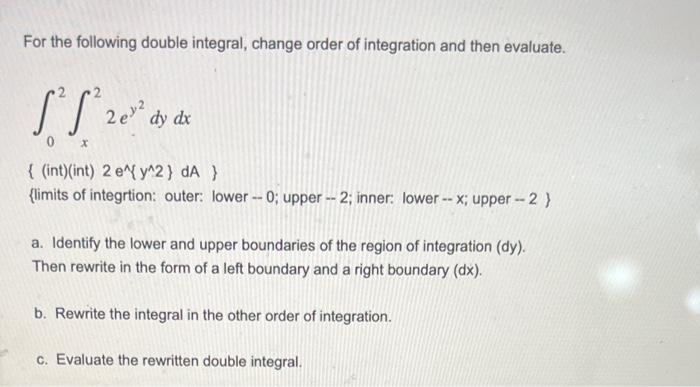 Solved For the following double integral, change order of | Chegg.com