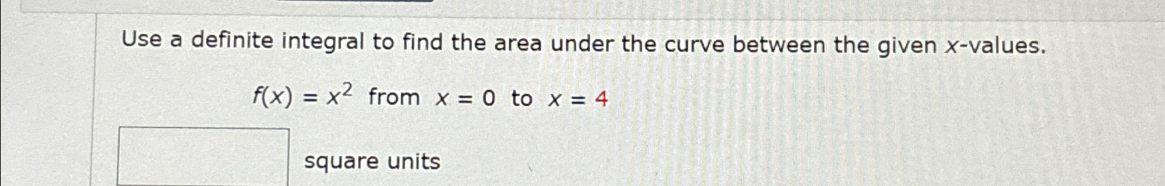 Solved Use a definite integral to find the area under the | Chegg.com