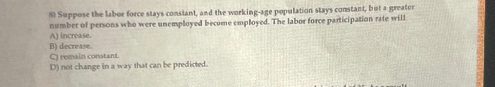 Solved Suppose the labor force stays constant, and the | Chegg.com
