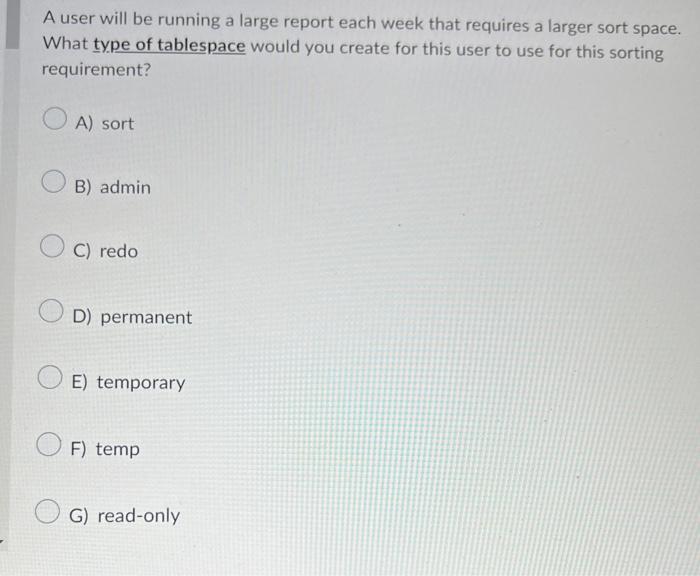 Solved A) Tablespaces B) Redo log files C) Extents D) Tables | Chegg.com