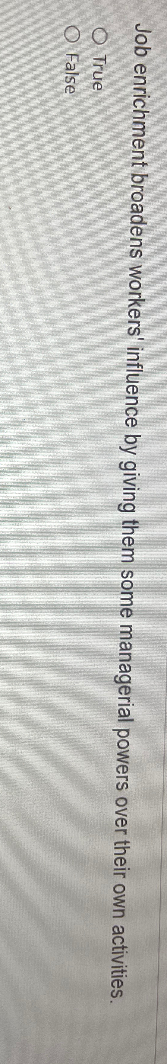 Solved Job enrichment broadens workers' influence by giving | Chegg.com