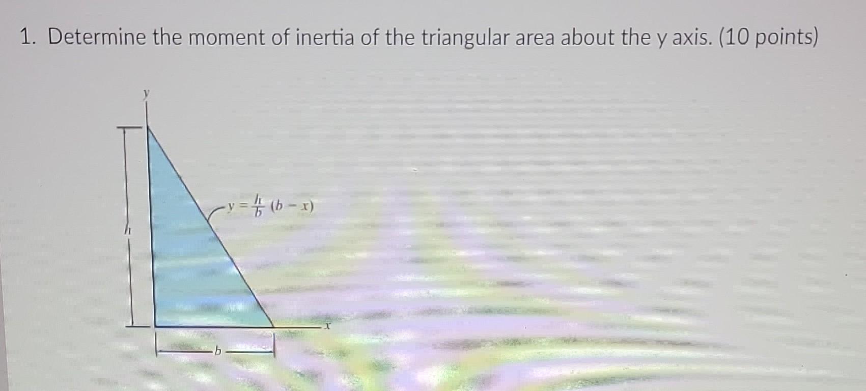 Solved 1. Determine the moment of inertia of the triangular | Chegg.com