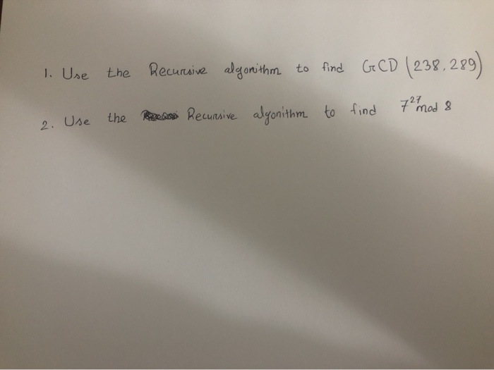 Solved 1. Use the Recursive algonithm to find to find GCD | Chegg.com