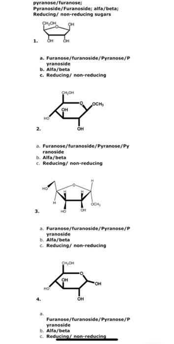 Solved pyranose/furanose; Pyranoside/Furanoside; alfa/beta; | Chegg.com