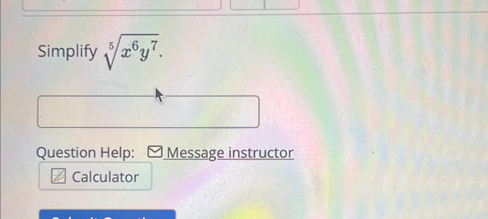 Solved Simplify x6y75Question Help:Message instructor | Chegg.com