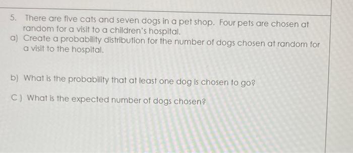 Solved 5. There are five cats and seven dogs in a pet shop. | Chegg.com