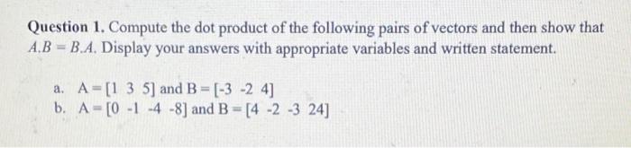 Solved Question 1. Compute the dot product of the following | Chegg.com