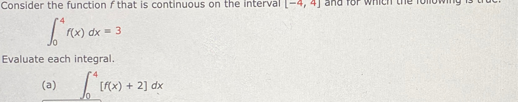 Solved ∫04f(x)dx=3Evaluate each integral.(a) ∫04[f(x)+2]dx | Chegg.com