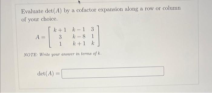 Solved Evaluate det(A) by a cofactor expansion along a row | Chegg.com