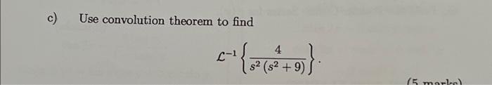 Solved c) Use convolution theorem to find L−1{s2(s2+9)4} | Chegg.com