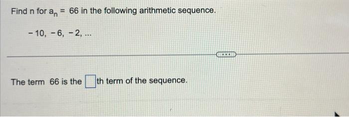 Solved Find n for an=66 in the following arithmetic | Chegg.com