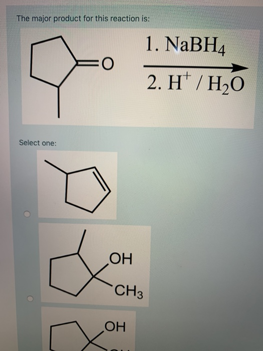 Solved The major product for this reaction is: 1. NaBH4 Quo | Chegg.com