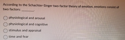 Solved According to the Schachter-Singer two-factor theory | Chegg.com