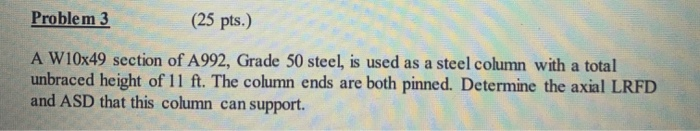 Solved Problem 3 (25 pts.) A W10x49 section of A992, Grade | Chegg.com