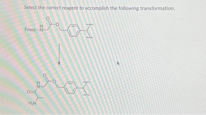 Select the correct reagent to accomplish the | Chegg.com