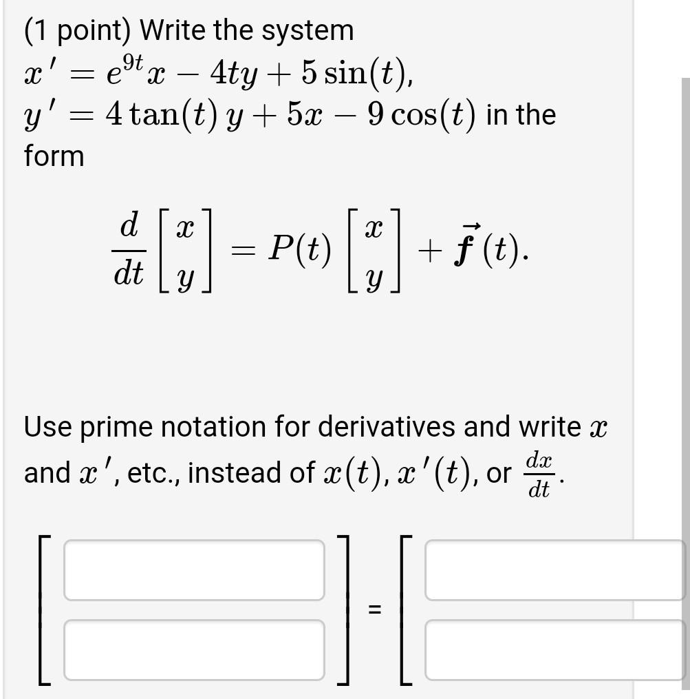 Solved (1 point) Write the system x′=e9tx−4ty+5sin(t), | Chegg.com