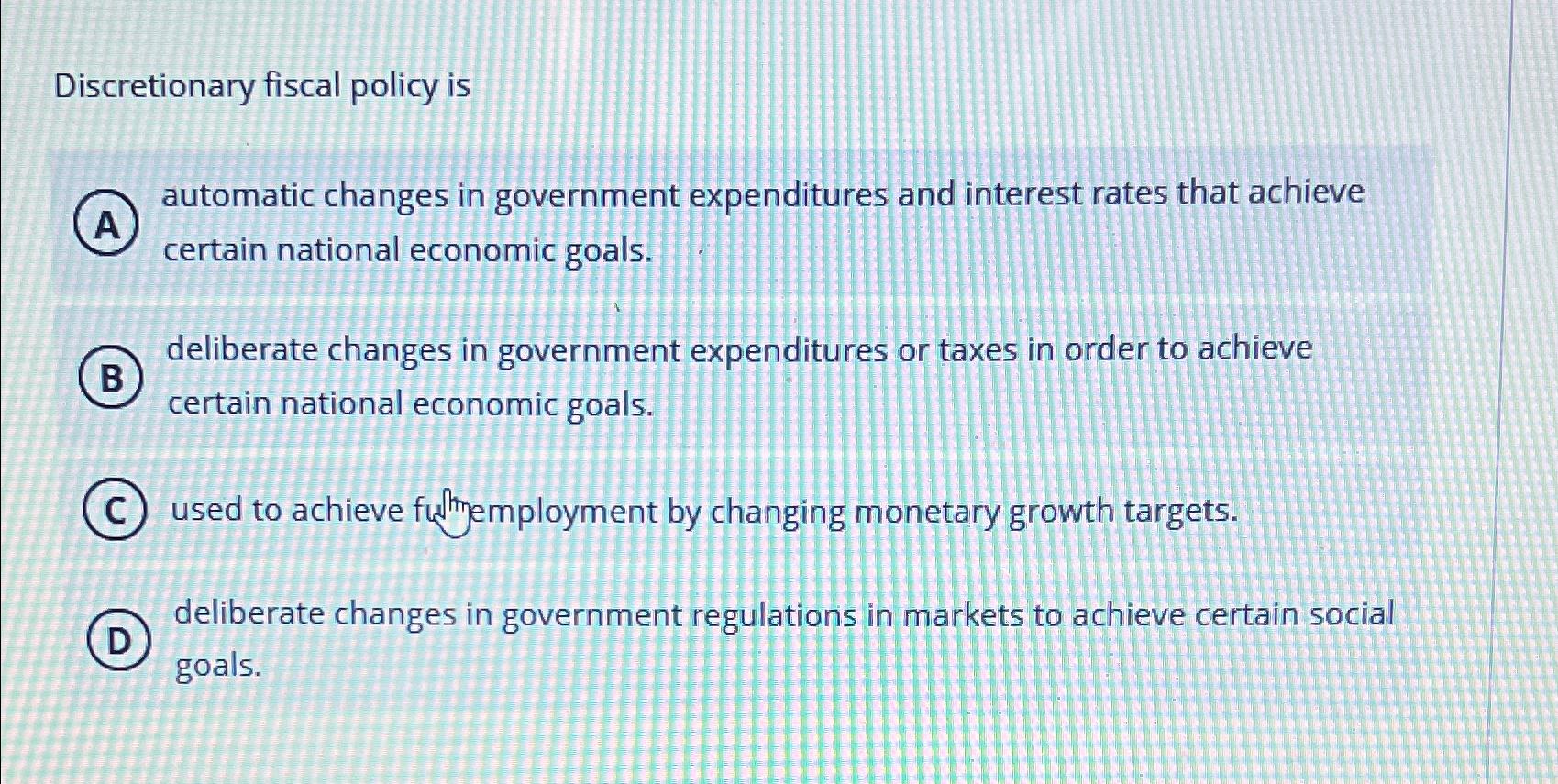 Solved Discretionary fiscal policy isautomatic changes in | Chegg.com