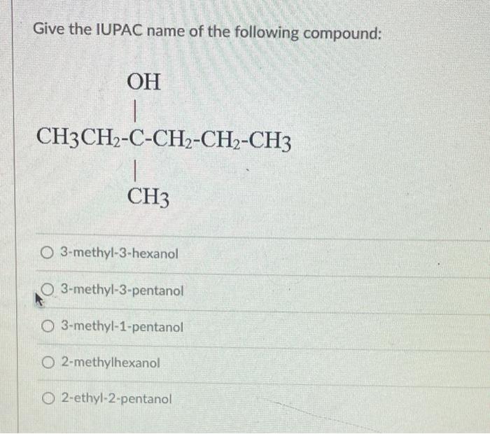 Solved Give the IUPAC name of the following compound: OH | Chegg.com