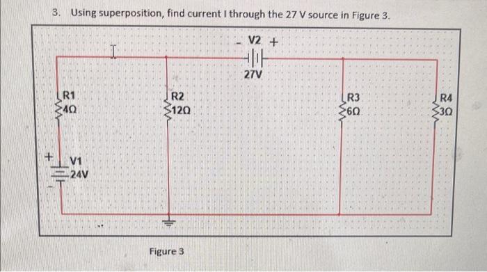 Solved 3. Using superposition, find current I through the 27 | Chegg.com