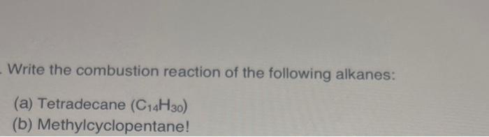 Solved Write the combustion reaction of the following | Chegg.com