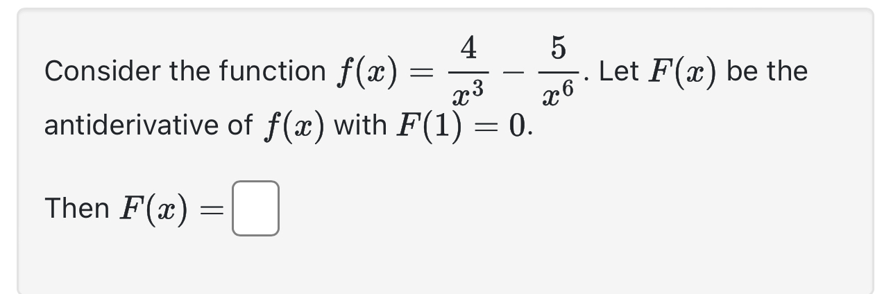 Solved Consider the function f(x)=4x3-5x6. ﻿Let F(x) ﻿be the | Chegg.com