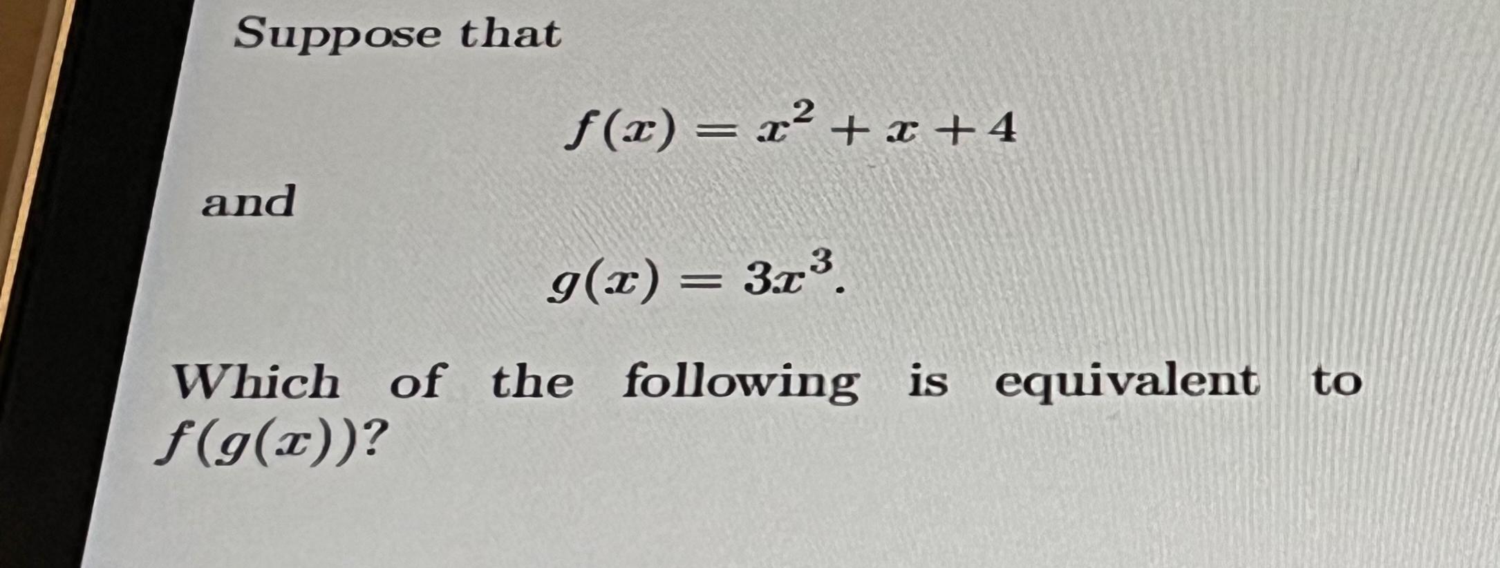 Solved Suppose Thatf X X2 X 4andg X 3x3which Of The