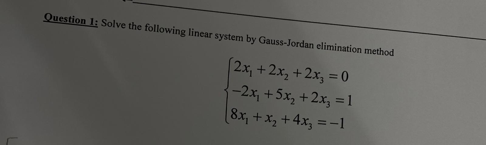 Solved Question 1: Solve the following linear system by | Chegg.com
