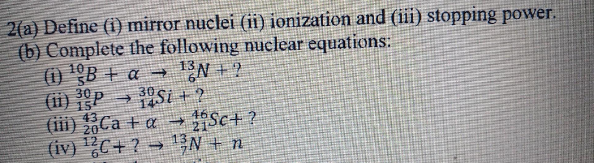 Solved 2(a) Define (i) mirror nuclei (ii) ionization and | Chegg.com
