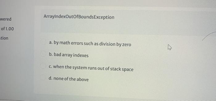 Solved ArrayIndexOutOfBoundsException wered of 1.00 stion a. | Chegg.com