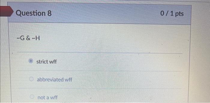 Solved ∼G&∼H strict wff abbreviated wff not a wff | Chegg.com